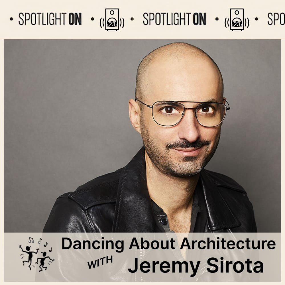 Dancing About Architecture with Jeremy Sirota